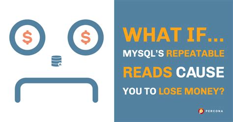 What If Mysqls Repeatable Reads Cause You To Lose Money