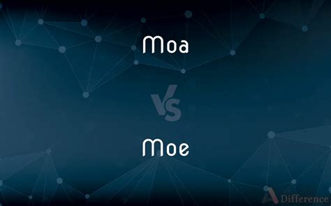 Moa Vs Moe — Whats The Difference