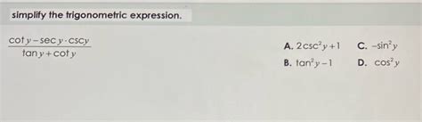 Solved Simplify The Trigonometric Expression Simplify The Trigonometric Course Hero