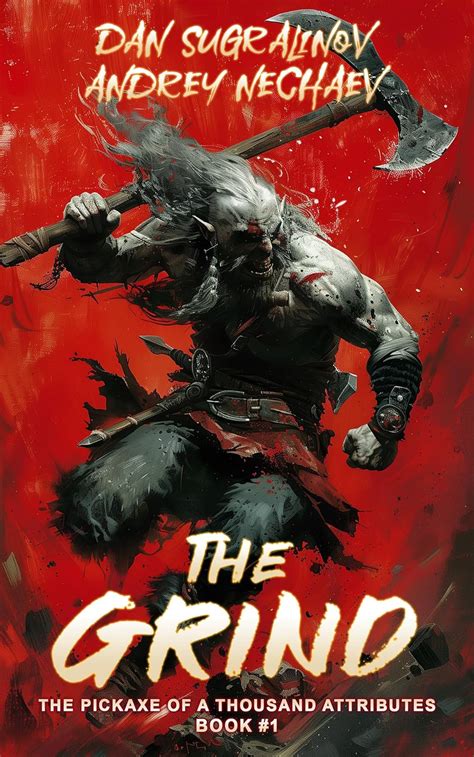 The Grind The Pickaxe Of A Thousand Attributes Book 1 A Litrpg Series Kindle Edition By