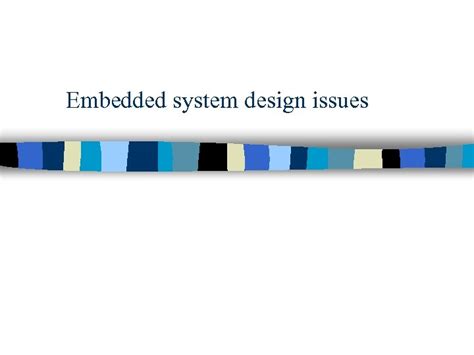 Embedded System Design Issues Embedded System Design