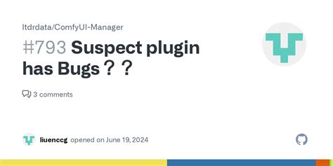 Suspect Plugin Has Bugs？？ · Issue 793 · Ltdrdatacomfyui Manager · Github