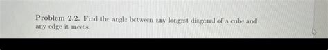 Solved Problem 2 2 Find The Angle Between Any Longest