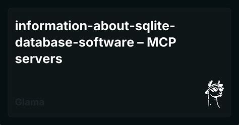 Information About Sqlite Database Software Mcp Servers Glama