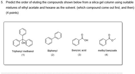 Predict The Order Of Eluting The Compounds Shown Below From Silica Gel Column Using Suitable