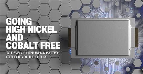 Lg Energy Solution On Linkedin Going High Nickel And Cobalt Free To Develop Lithium Ion Battery