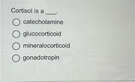 Solved Cortisol Is