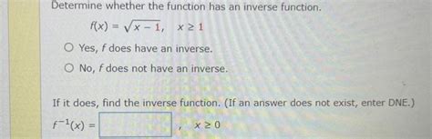 solved determine whether the function has an inverse