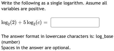 Solved Write The Following As Single Logarithm Assume All Variables Are Positive Log2 4 2 5