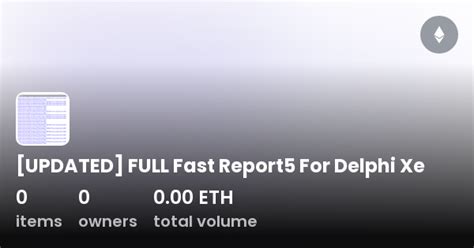 Updated Full Fast Report5 For Delphi Xe Collection Opensea