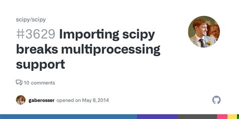 Importing Scipy Breaks Multiprocessing Support Issue 3629 Scipy