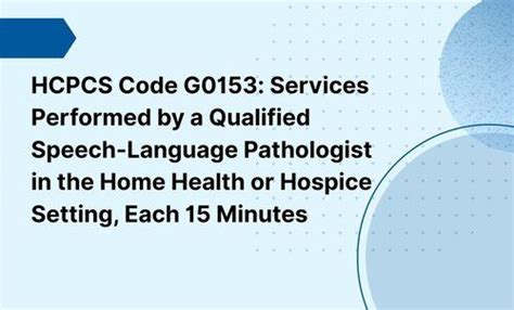 Hcpcs Code G0153 Services Performed By A Qualified Speech Language Pathologist In The Home
