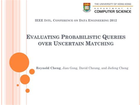 PPT Evaluating Probabilistic Queries Over Uncertain Matching PowerPoint Presentation ID