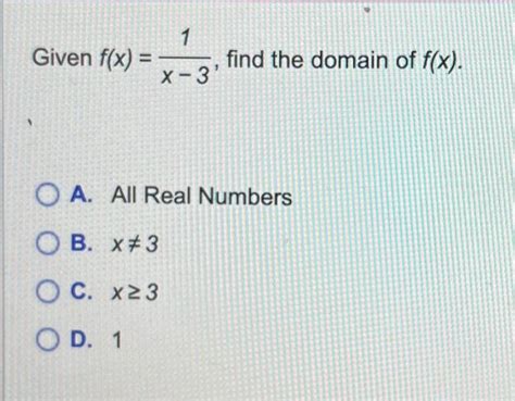solved given f x x−31 find the domain of f x a all real