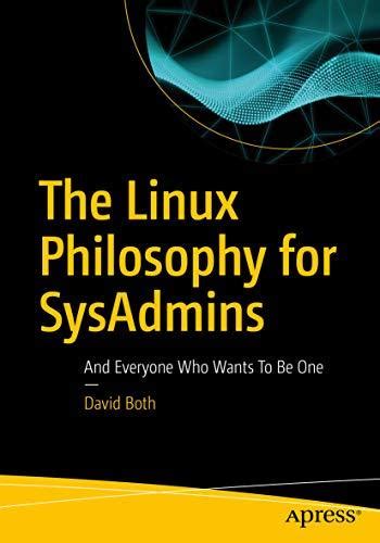 The Linux Philosophy For Sysadmins And Everyone Who Wants To Be One By David Both Goodreads