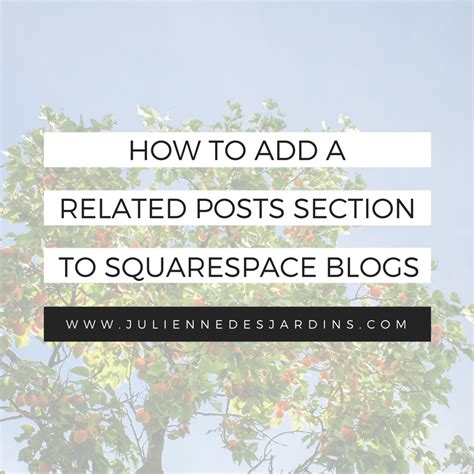 How To Add A Related Posts Section To Your Squarespace Blog Posts — Julienne Desjardins