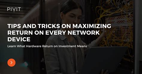 Tips And Tricks On Maximizing Return On Every Network Device