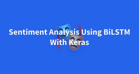 Sentiment Analysis Using Bilstm With Keras A Hugging Face Space By Keras Io