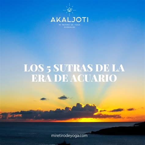 Los 5 Sutras De La Era De Acuario Blog De Akaljoti Yoga