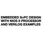 خرید و قیمت دانلود کتاب Embedded SoPC Design with Nios II Processor and