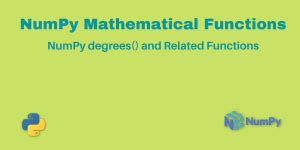 Numpy Degrees Deg Rad Rad Deg And Radians Functions Askpython