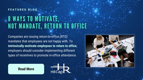 8 Ways To Motivate Not Mandate Return To Office Hrcap Inc