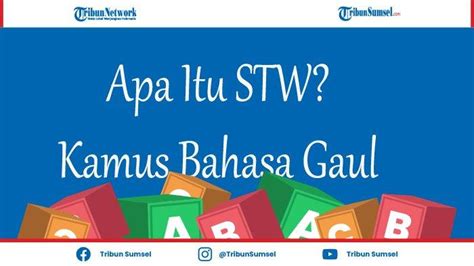 Apa Itu Stw Bahasa Gaul Sering Digunakan Menyebut Orang Yang Sudah Berumur