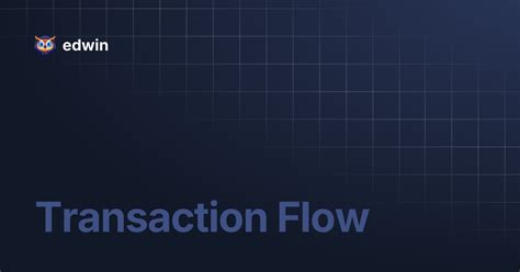 Transaction Flow Edwin Transaction Flow Edwin