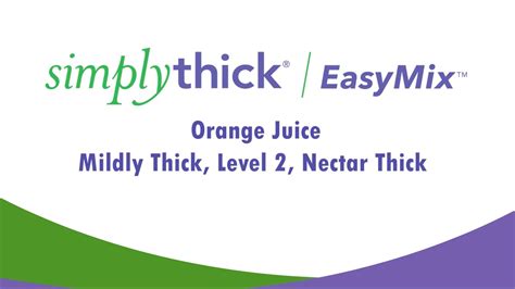 Simplythick® Easymix™ Tutorial Orange Juice Thickened To Mildly Thick Level 2 Nectar Thick