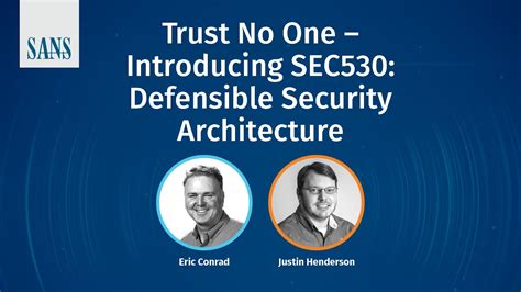 Sans Webcast Trust No One Introducing Sec530 Defensible Security Architecture Youtube