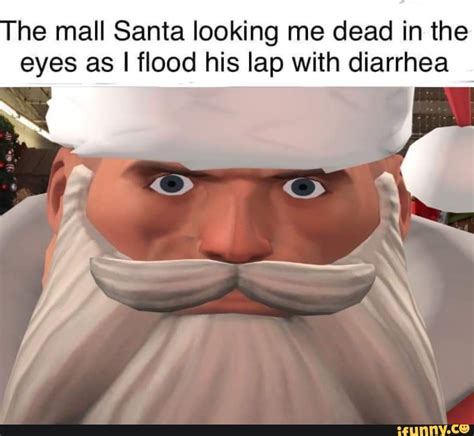 He Mall Santa Looking Me Dead In The Eyes As I Flood His Lap With