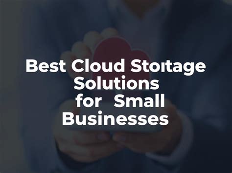 Top Business Cloud Storage Solutions For Small Firms