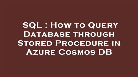 Sql How To Query Database Through Stored Procedure In Azure Cosmos Db