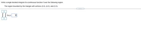 Solved Write A Single Iterated Integral Of A Continuous