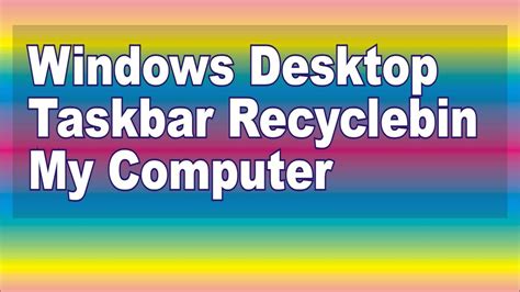 Windows Desktop Taskbar Rcyclebin Computer Drives Lunar Computer College Youtube