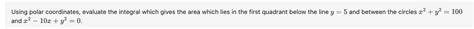 Solved Using Polar Coordinates Evaluate The Integral Which