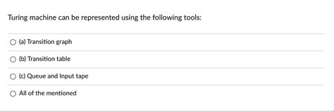 Solved Turing Machine Can Be Represented Using The Following Tools O A Transition Graph O B