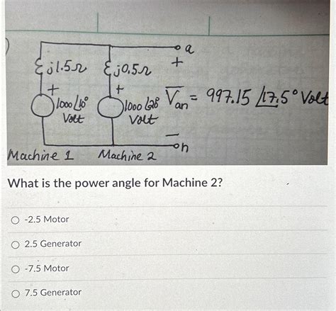 Solved What Is The Power Angle For Machine 2 2 5 Motor2 5 Chegg Com