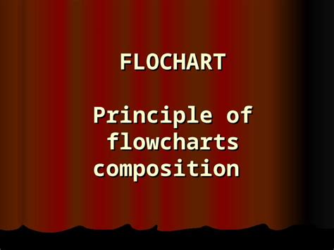 Ppt Flochart Principle Of Flowcharts Composition A Flowchart Is A Type Of Diagram That