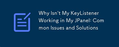 為什麼我的 keylistener 無法在 jpanel 中運作：常見問題和解決方案 java教程 php中文網