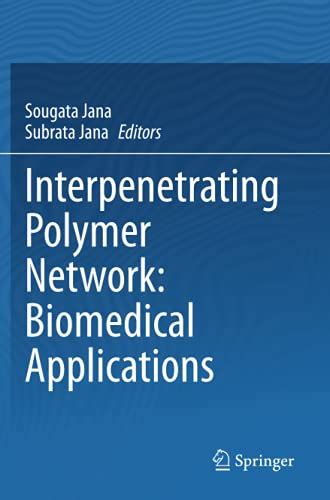 Interpenetrating Polymer Network Biomedical Applications By Sougata Jana Goodreads