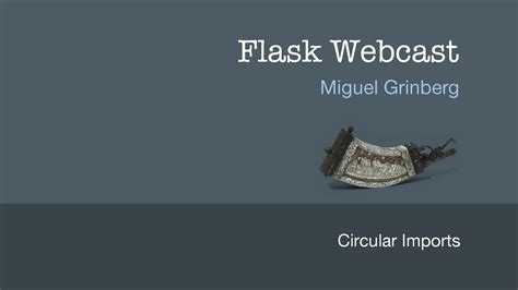Flask Webcast 3 Circular Imports Youtube