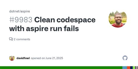 Clean Codespace With Aspire Run Fails · Issue 9983 · Dotnetaspire · Github