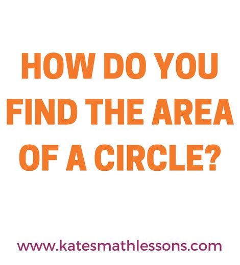 How To Find The Area Of A Circle Area Of A Circle Printable Study Guides Geometry Lessons