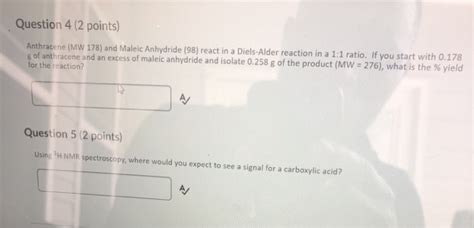 Solved Question 4 2 Points Anthracene Mw 178 And Maleic
