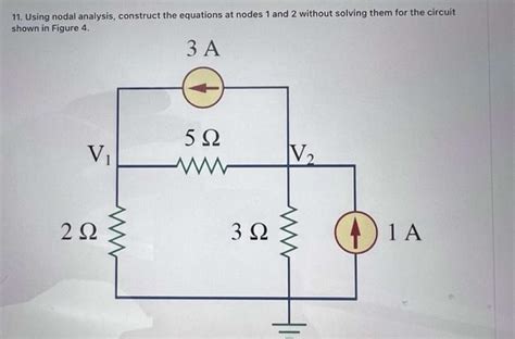 Solved 11 Using Nodal Analysis Construct The Equations At Chegg Com