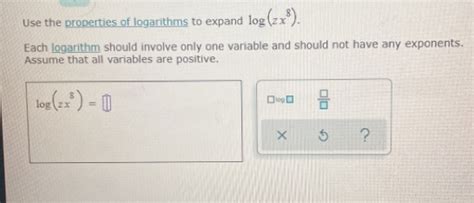 Solved Use The Properties Of Logarithms To Expand Log Zx8 Each