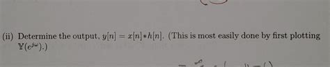 Solved C Consider An Lti System With Input X N And