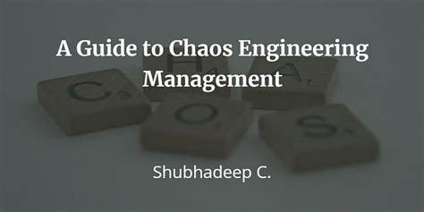 Shubhadeep Chattopadhyay On Linkedin A Guide To Chaos Engineering