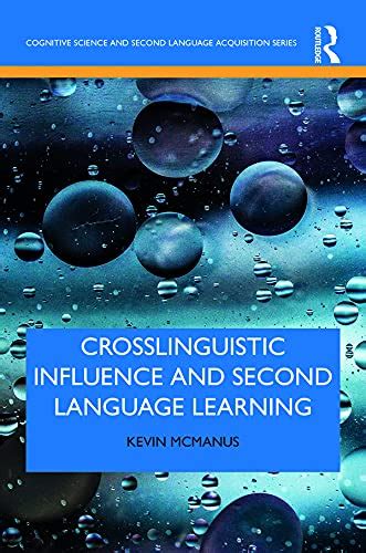 Crosslinguistic Influence And Second Language Learning By Kevin Mcmanus Goodreads